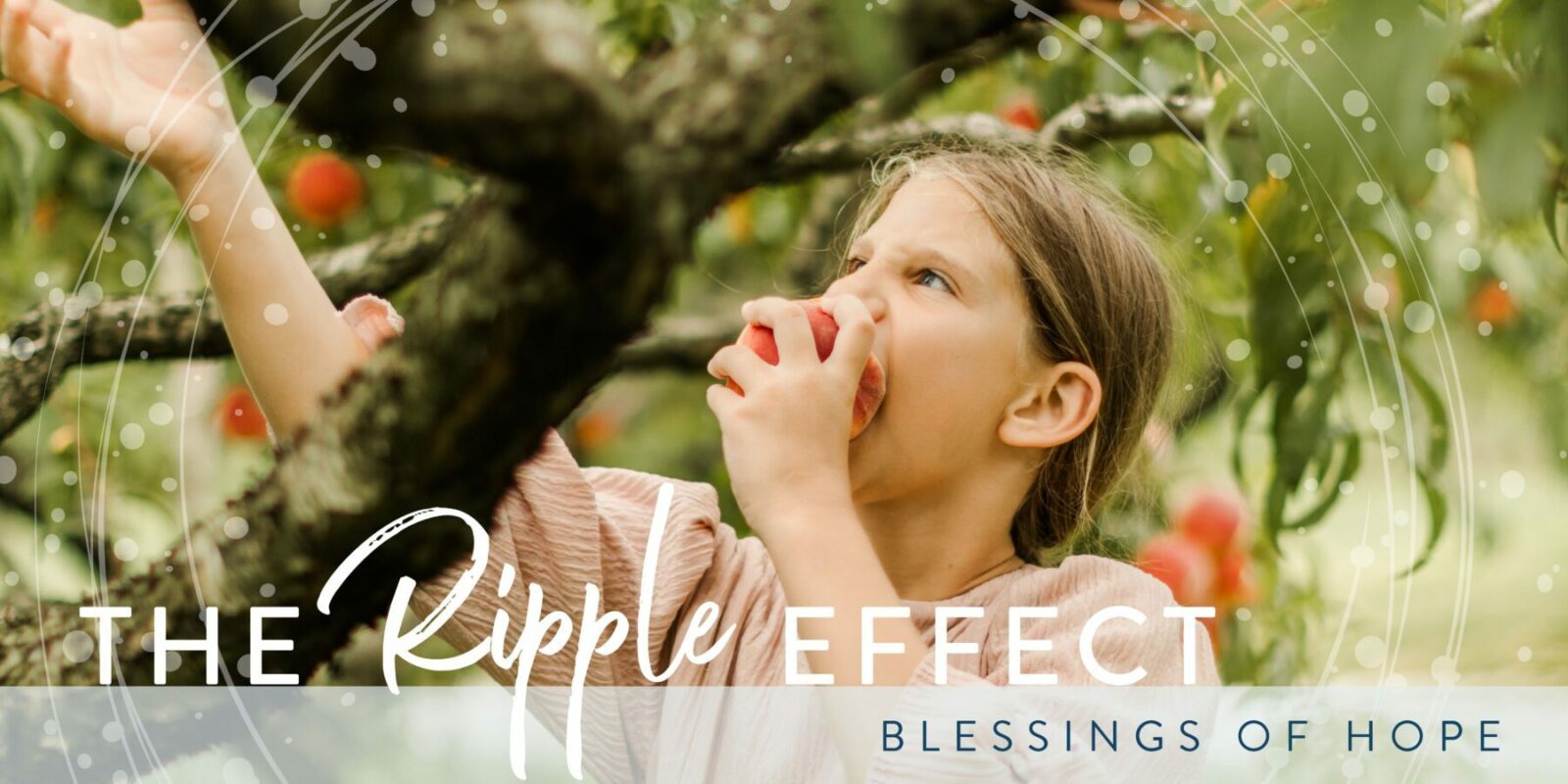 The Ripple Effect - Blessings of Hope